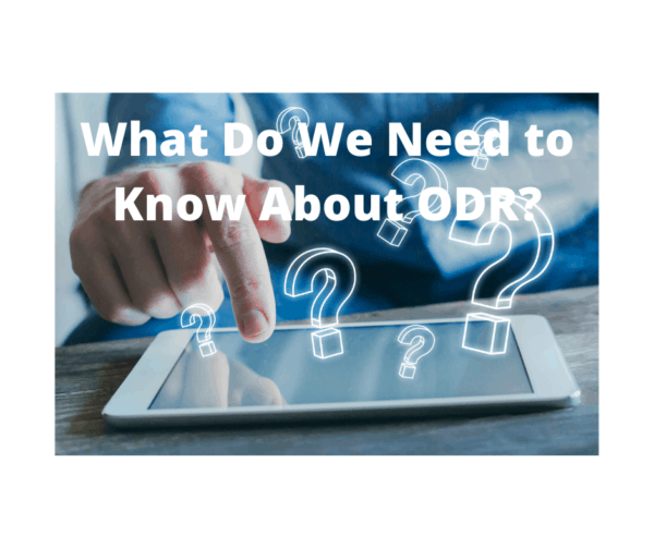 What Do We Need to Know About ODR? - ODR Guide